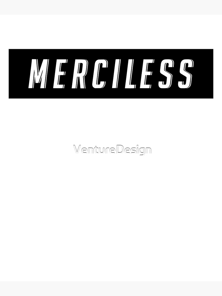 "Merciless " Poster for Sale by VentureDesign | Redbubble