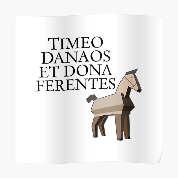 "Timeo Danaos et dona ferentes" Poster for Sale by epistemomania ...