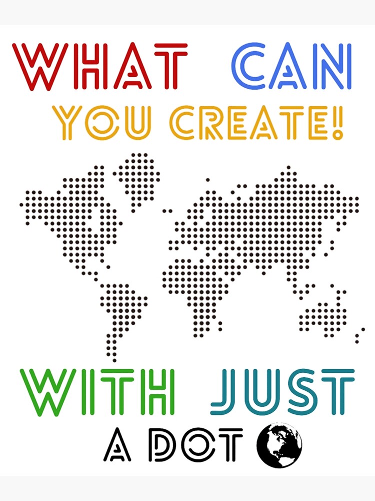 "What Can You Create With Just A Dot" Poster for Sale by Stanhugar ...