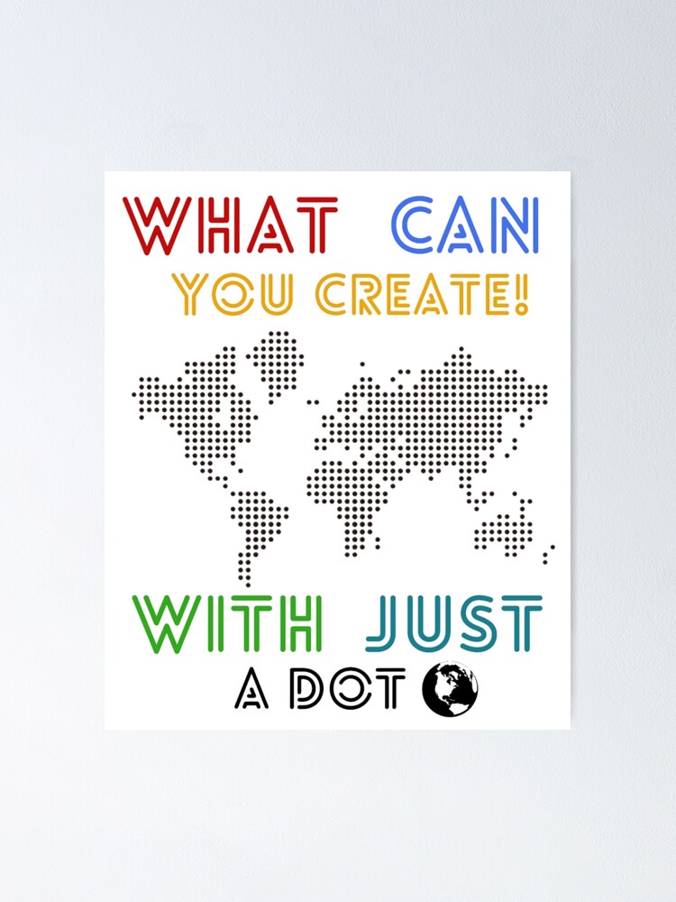 "What Can You Create With Just A Dot" Poster for Sale by Stanhugar ...