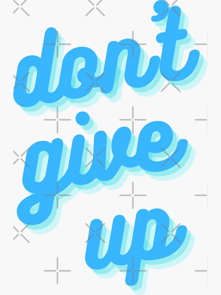"Don't give up Sticker light blue write" Sticker for Sale by Miicki ...