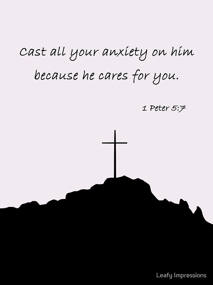 "Cast all your anxiety on him because he cares for you | Christian ...