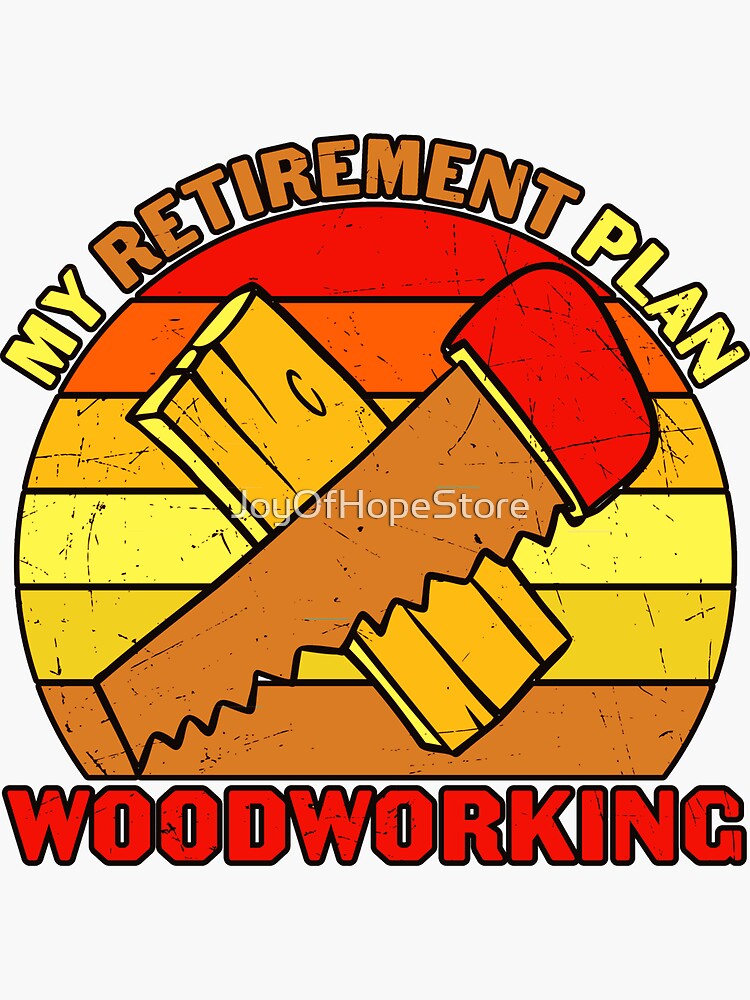 "My retirement plan woodworking (red and yellow version)" Sticker for ...