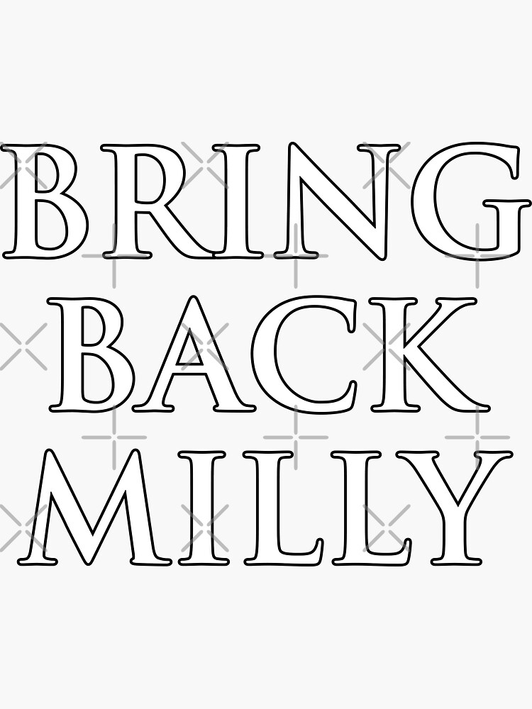 "Bring Back Milly" Sticker for Sale by TheFlying6 | Redbubble