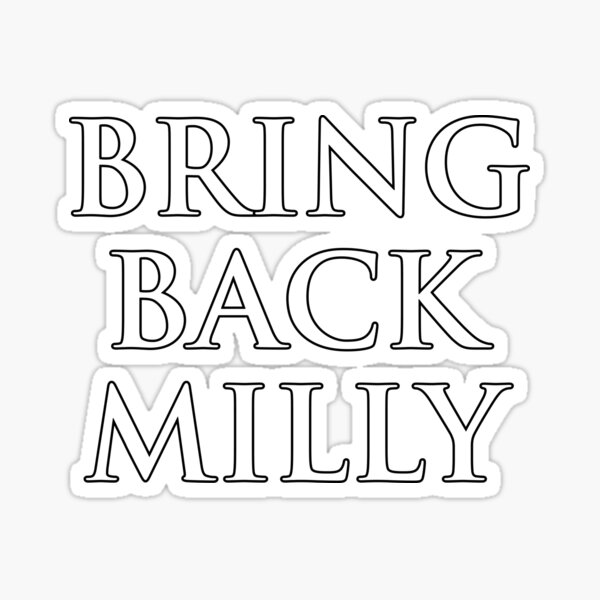 "Bring Back Milly" Sticker for Sale by TheFlying6 | Redbubble