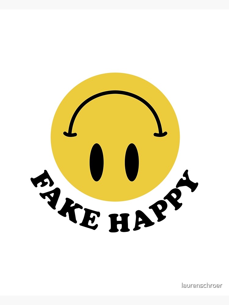 "Fake Happy" Poster by laurenschroer | Redbubble