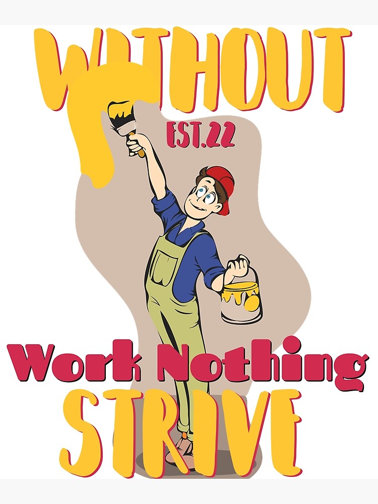 "WITHOUT WORK NOTHING STRIVE" Poster for Sale by GAADesignz | Redbubble