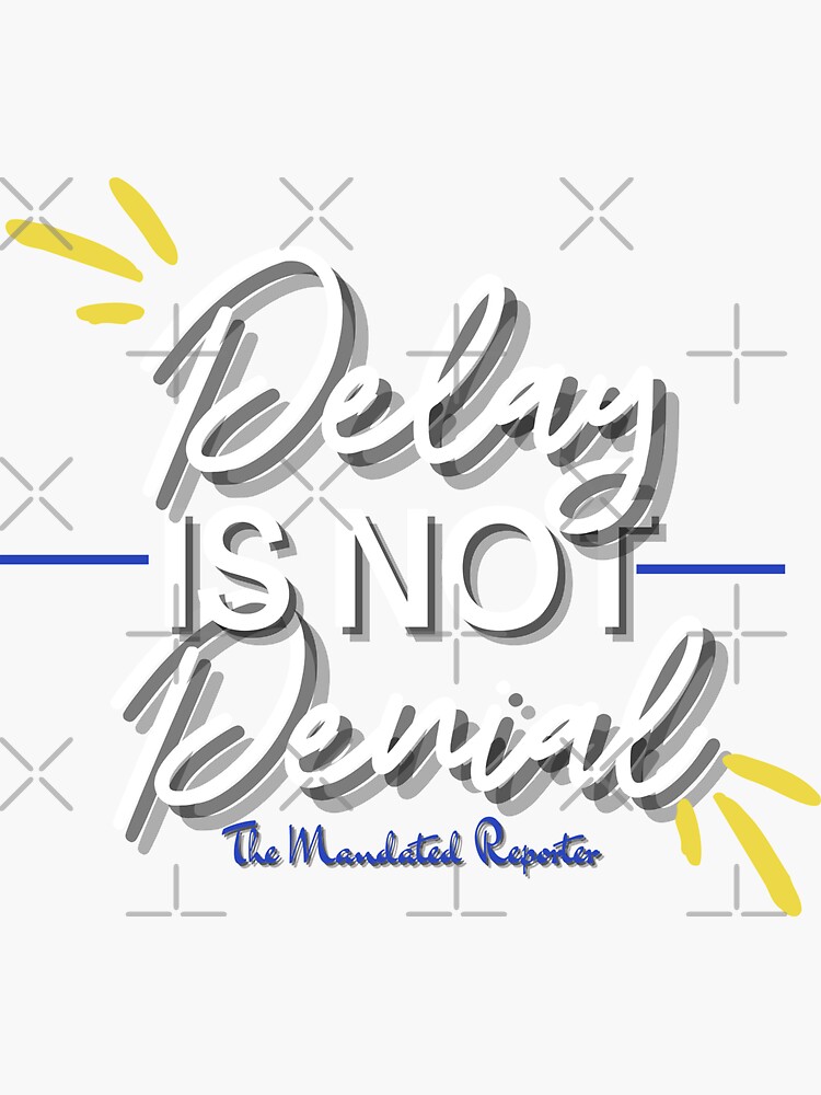"Delay is Not Denial - Green" Sticker for Sale by TheReporter1 | Redbubble