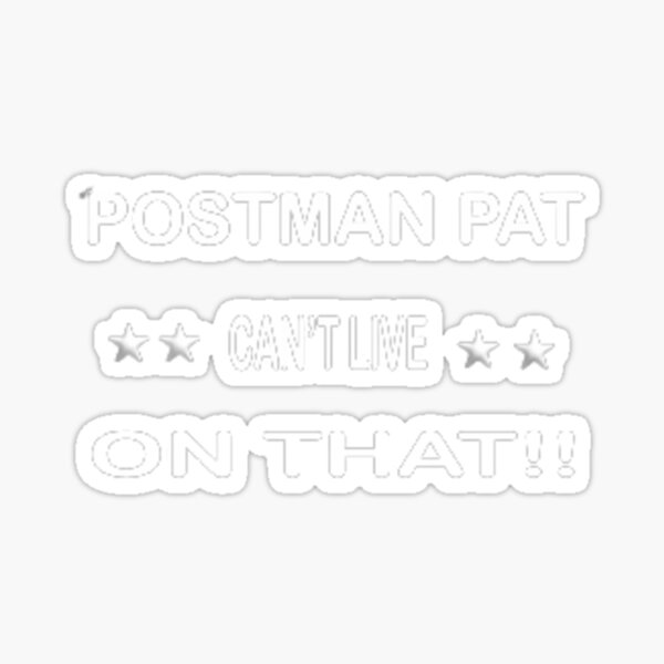 "postman pat can't live on that ! classic shirt " Sticker for Sale by ...