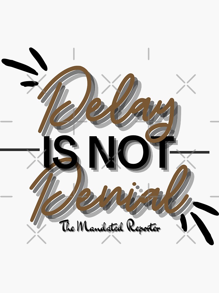 "Delay is Not Denial - Tan" Sticker for Sale by TheReporter1 | Redbubble
