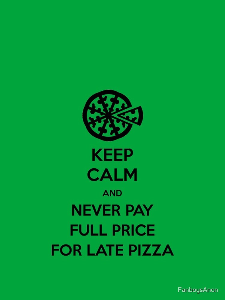 "Keep Calm and Never Pay Full Price for Late Pizza (Black)" iPhone Case ...