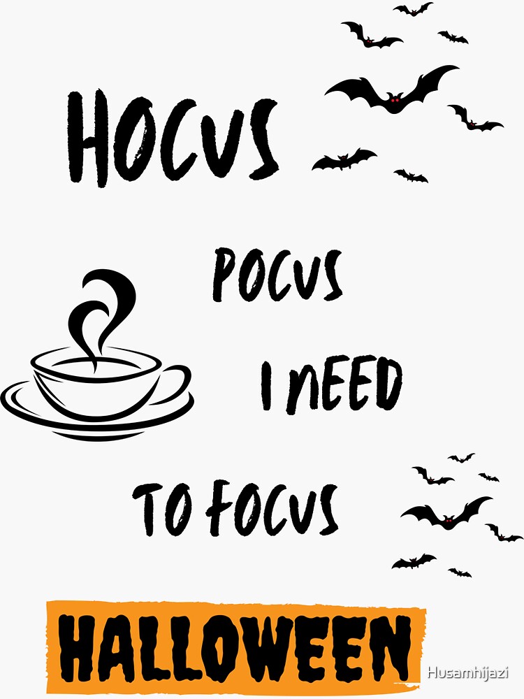 "Hocus Pocus I Need Coffee To Focus" Sticker for Sale by Husamhijazi ...