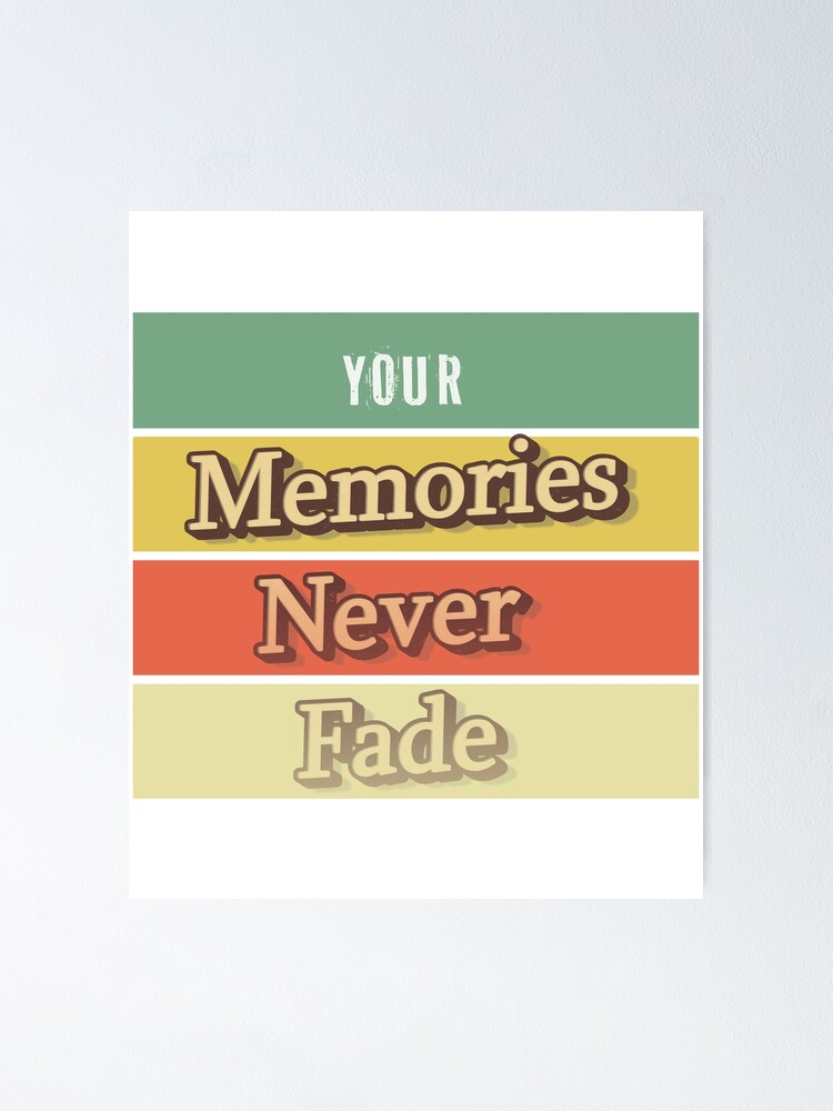 "Typographic retro "your memories never fade" quote" Poster for Sale by ...