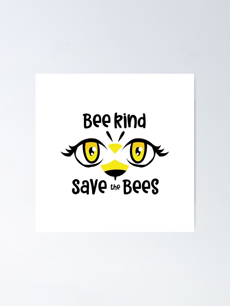 "Bee Kind and Save the Bees - Beekeepers - Bee Wings eyes" Poster for ...