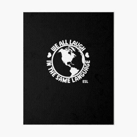 "Teacher We All Laugh in the Same Language ESL Teacher" Art Board Print ...