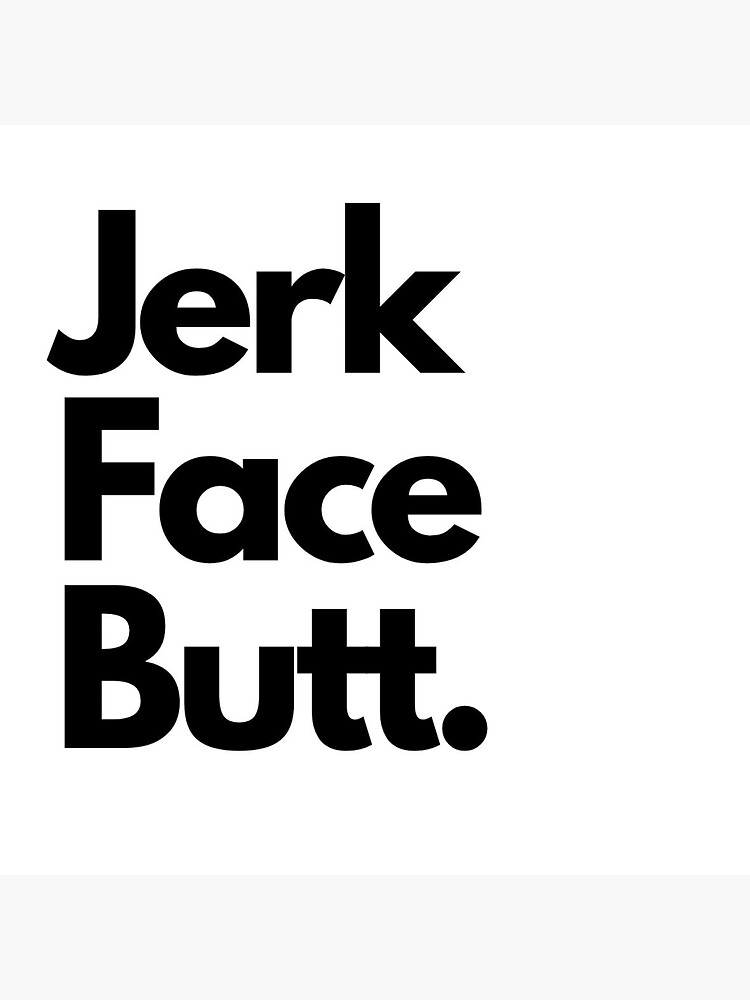 "Jerk Face Butt" Sticker for Sale by DefLeper | Redbubble