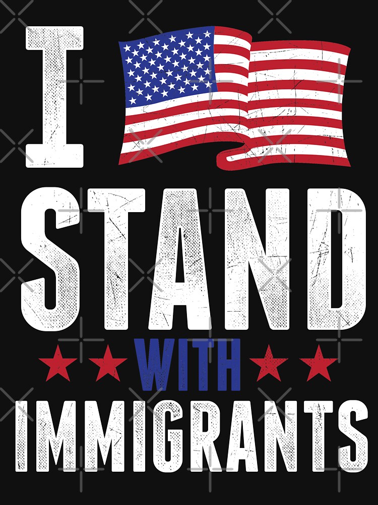 "I Stand With Immigrants T-Shirt" T-shirt for Sale by japdua ...