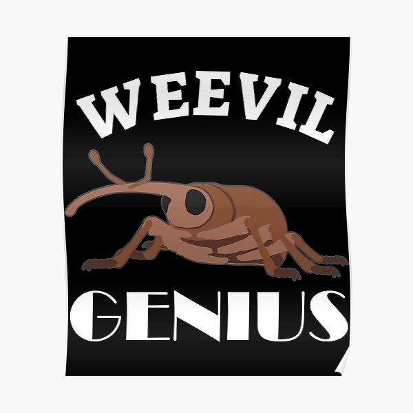 "Weevil Genius" Poster for Sale by Hapoel | Redbubble