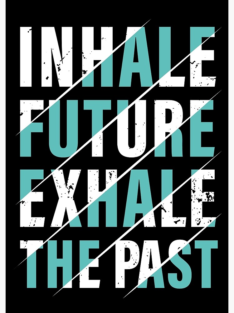 Poster « Inhaler l'avenir expirer le passé. Travail acharné ...