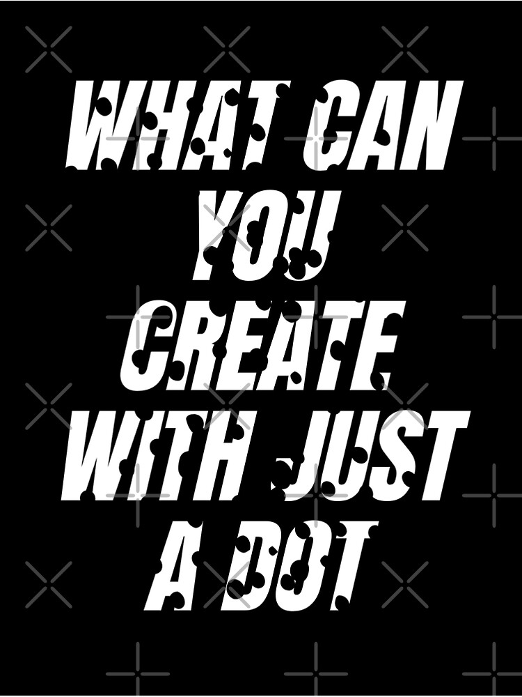 " What can you create with just a dot" Poster for Sale by ahmedfeki ...