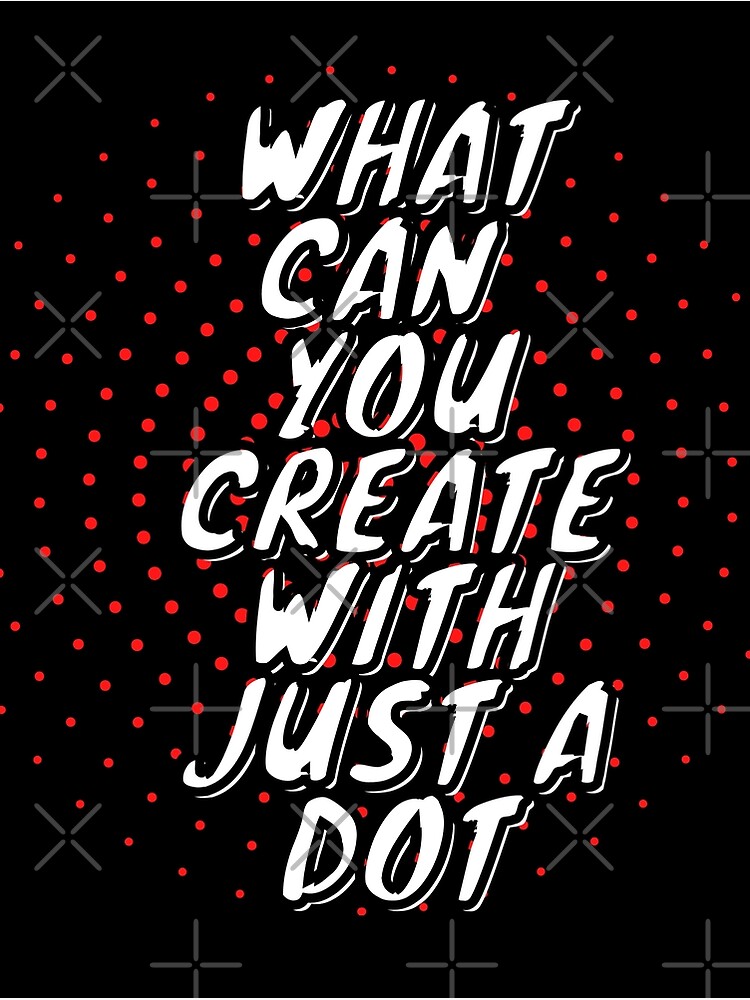 " What can you create with just a dot" Poster for Sale by ahmedfeki ...