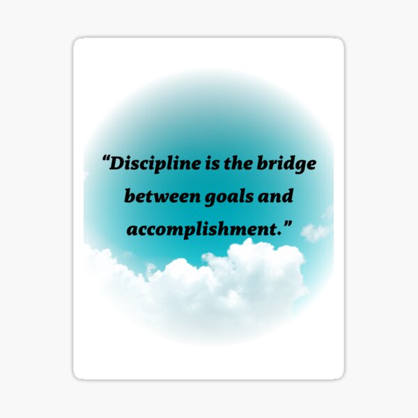 Pegatina «‎La disciplina es el puente entre las metas y los logros» de ...