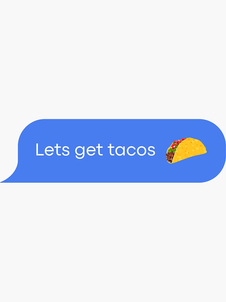 "lets get tacos taco emoji text message" Sticker for Sale by Benb2567 ...