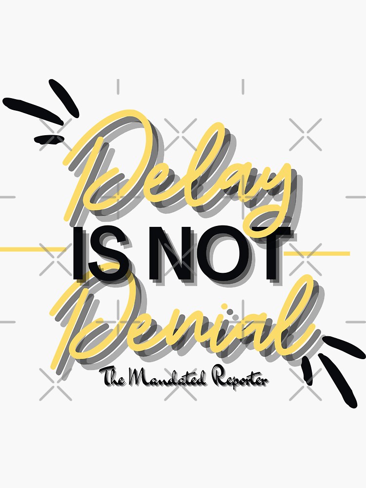 "Delay is Not Denial - Burgundy" Sticker for Sale by TheReporter1 ...