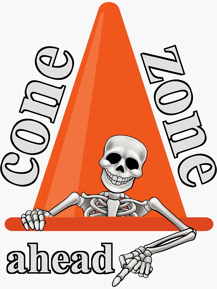 "Cone Zone Ahead" Sticker for Sale by DesignsByMVH | Redbubble