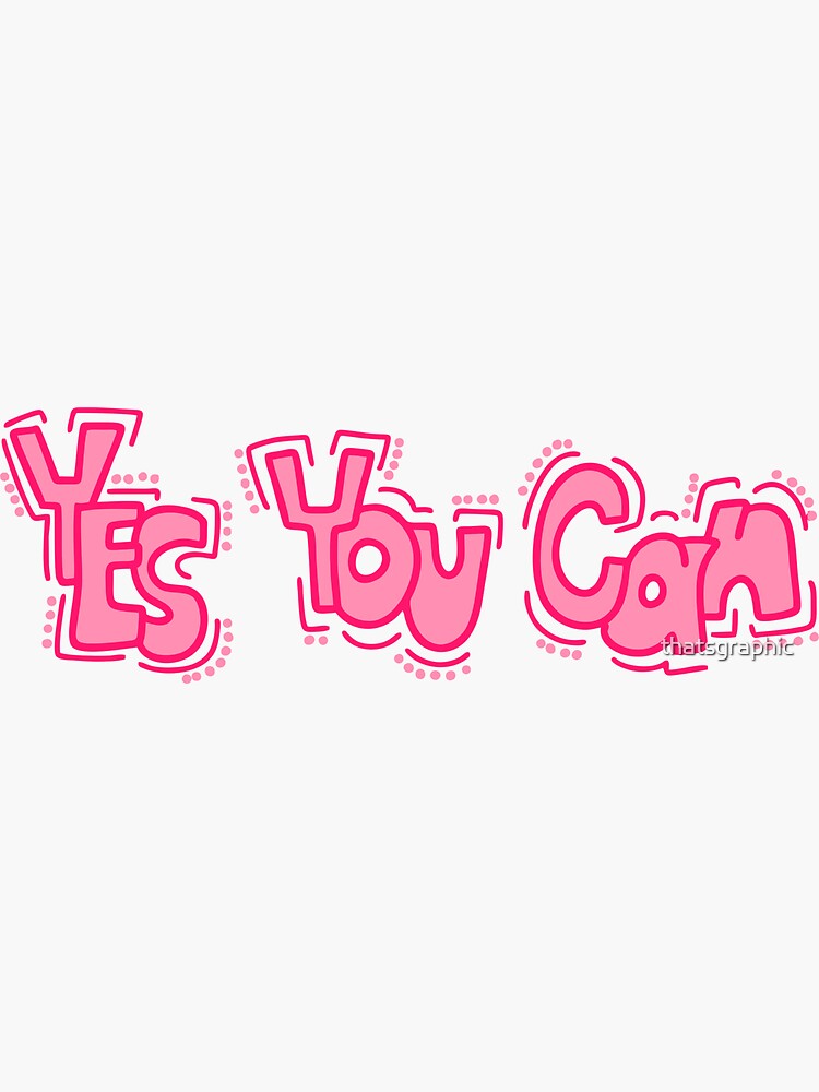 "Yes You Can pink slogan to encourage positivity" Sticker for Sale by ...