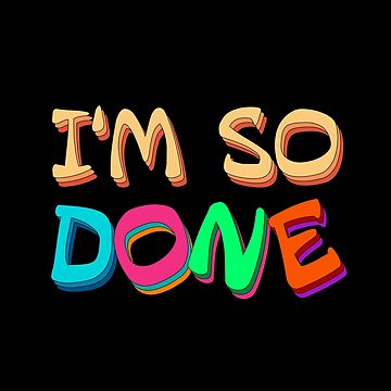 Im So Done Tumblr