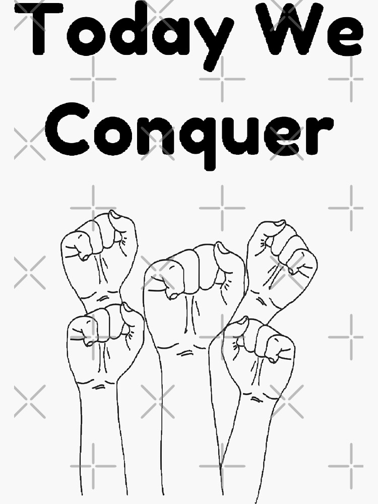 "Today We Conquer - Motivational Quote" Sticker for Sale by ...