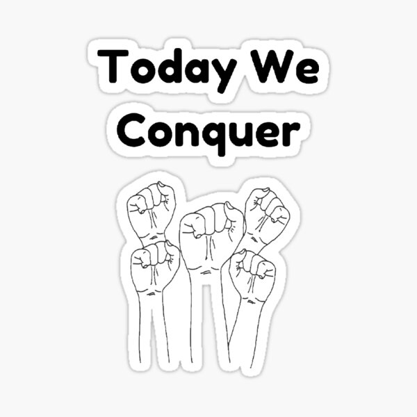"Today We Conquer - Motivational Quote" Sticker for Sale by ...