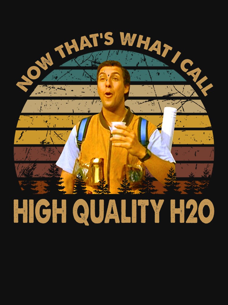 "Vintage Waterboy Movies - Now That's What I Call High Quality H20" T ...