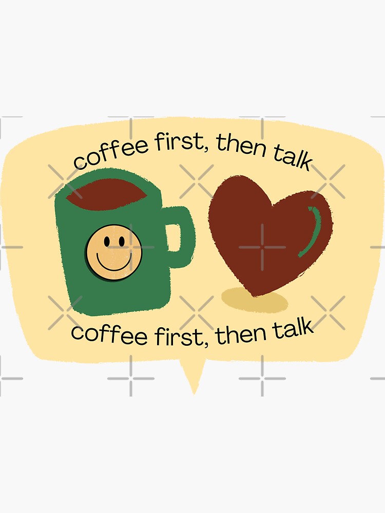 "Coffee First, Then Talk" Sticker for Sale by Ami-Ami | Redbubble