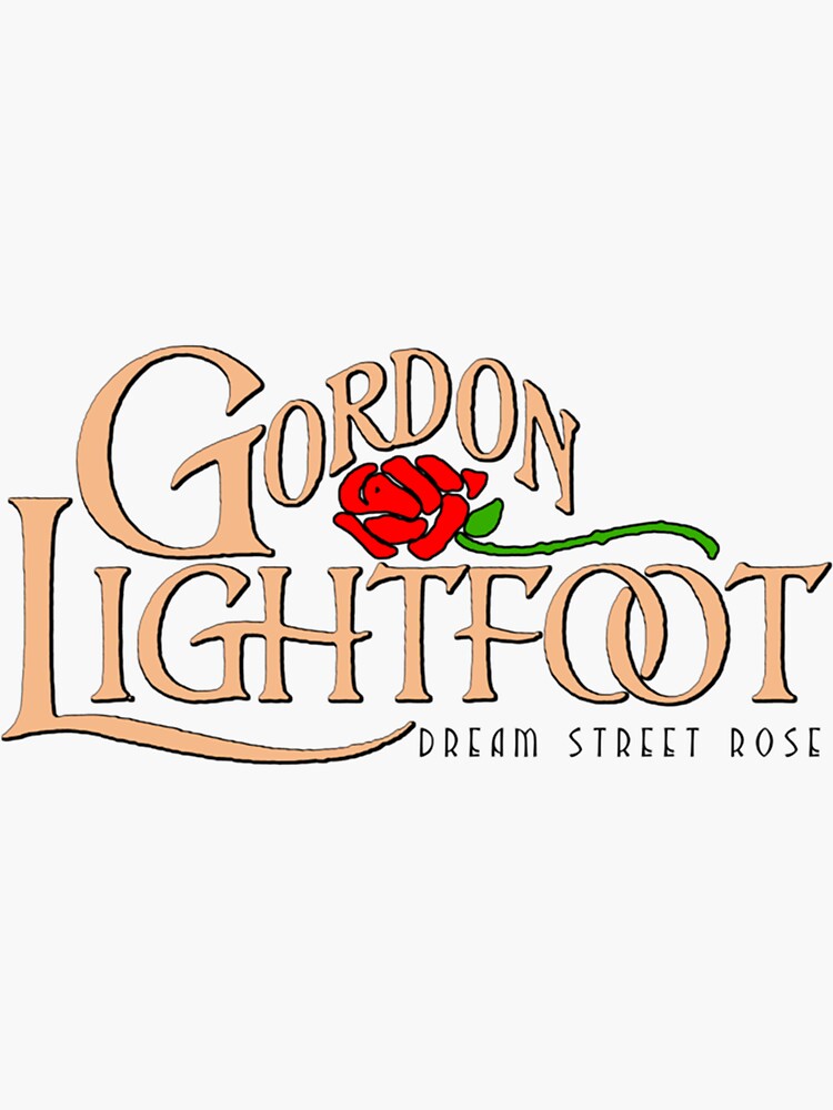 "Gordon Lightfoot Dream Street Rose" Sticker for Sale by BrianWayn99 ...
