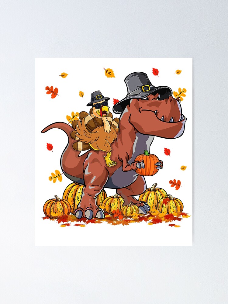 "Happy Thanksgiving Turkey Riding TRex Dinosaur Tee Kid Boy" Poster for ...