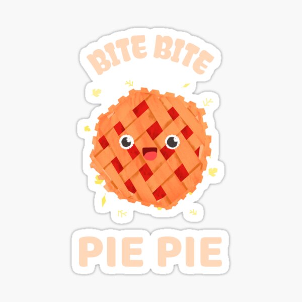 "Bite bite ... PIE PIE!" Sticker for Sale by mdlayek | Redbubble