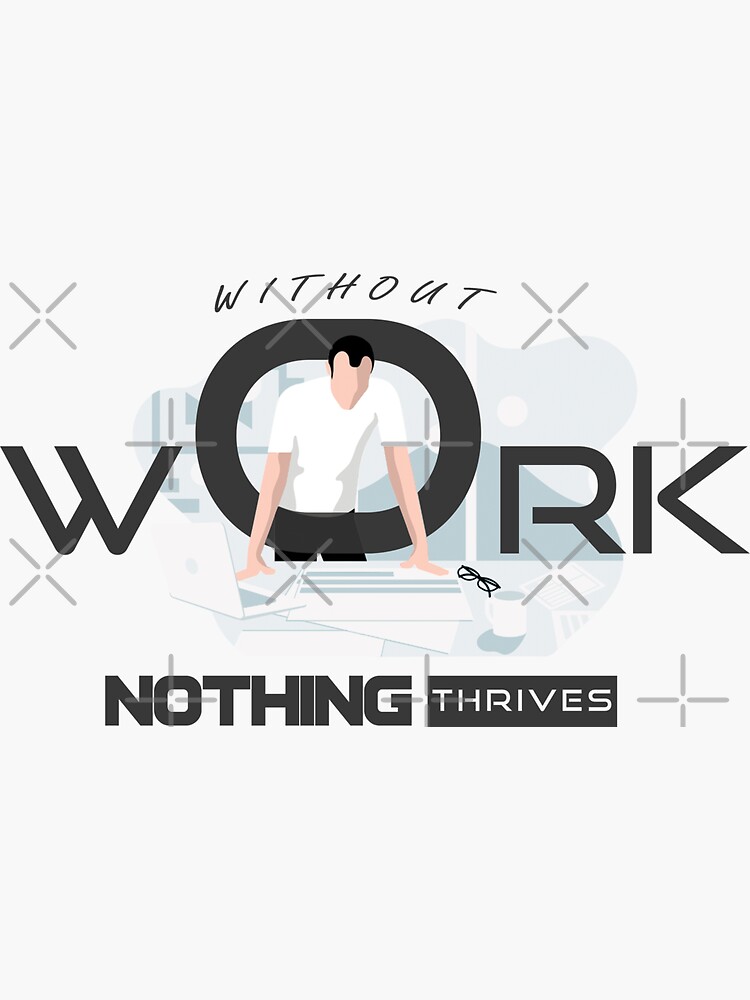 "Without Work Nothing Thrives | Go Manifest Prosperity | Keep the ...