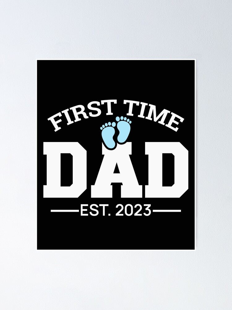 "First Time DAD Est 2023" Poster for Sale by erStudio | Redbubble