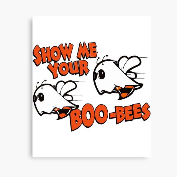 "show me your boo bees,show me your boo bees,boo bees,show me your boo ...