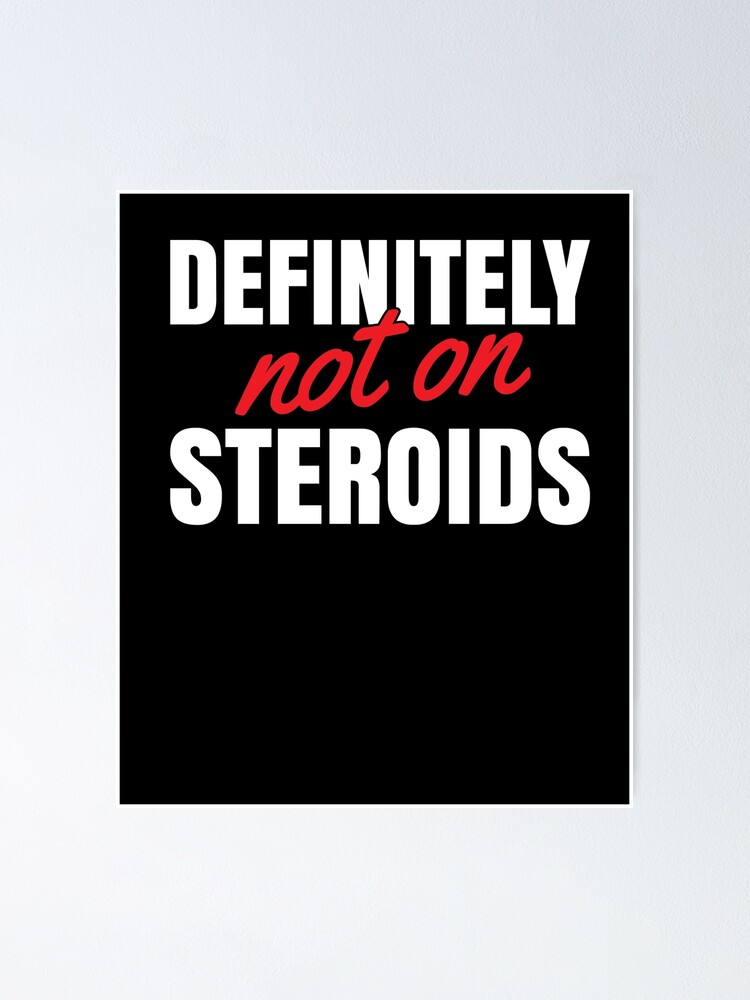 "Definitely not on Steroids" Poster by Michel Löper | Redbubble