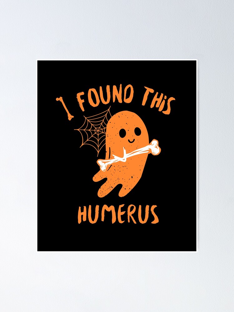 "The Ghost And Bone I Found This Humerus , Cute Ghost Halloween" Poster ...