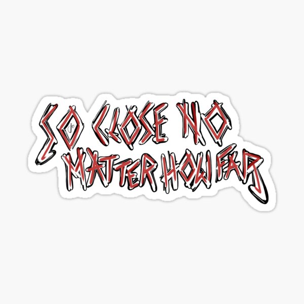 "So close no matter how far" Sticker for Sale by JoLPCrea | Redbubble