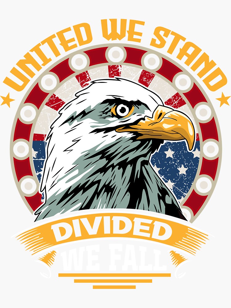 "United we stand divided we fall - American Eagle" Sticker for Sale by ...