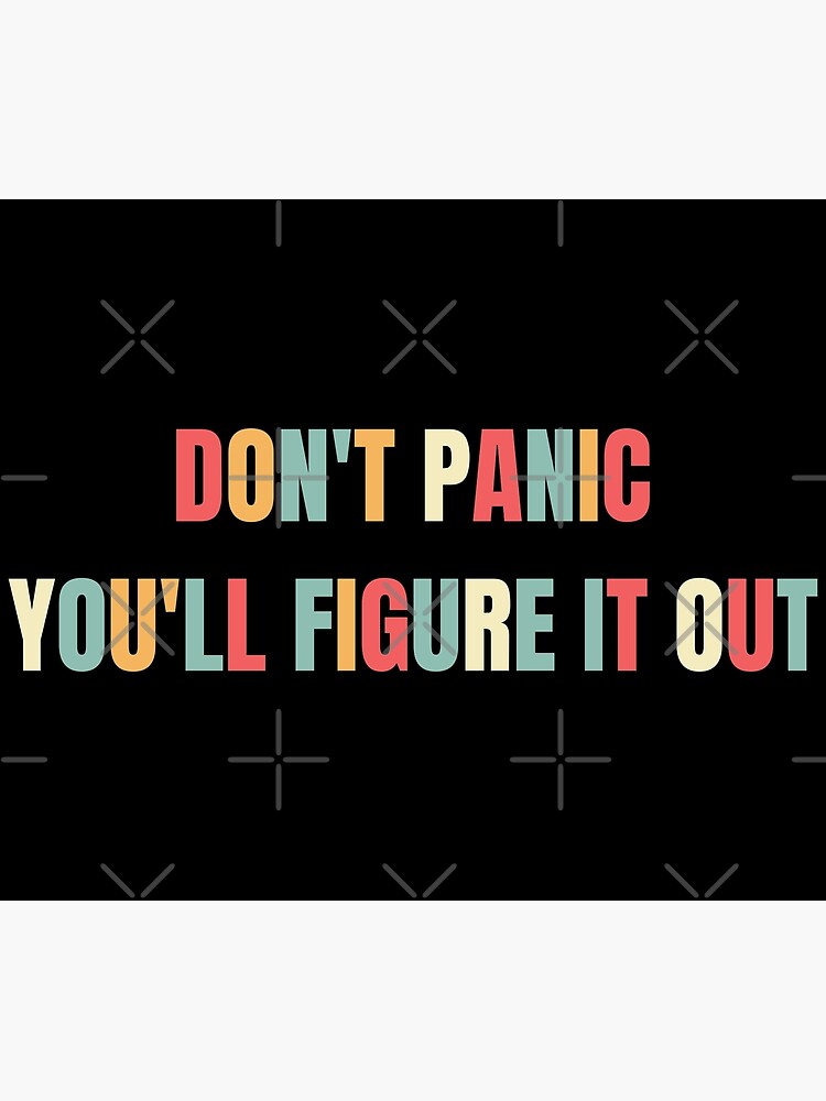 "Don't Panic, You'll Figure It Out Encouragement Positivity Overthinker Quote" Poster for Sale ...
