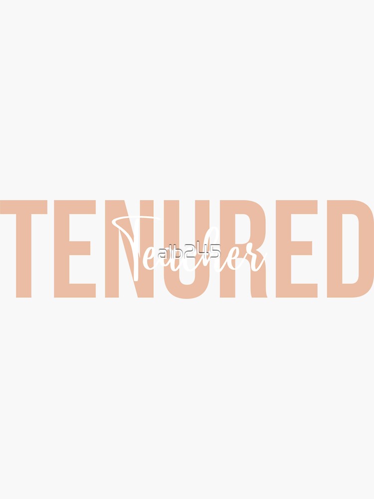 "Tenured Teacher Congrats On Tenure For Teachers" Sticker for Sale by ...