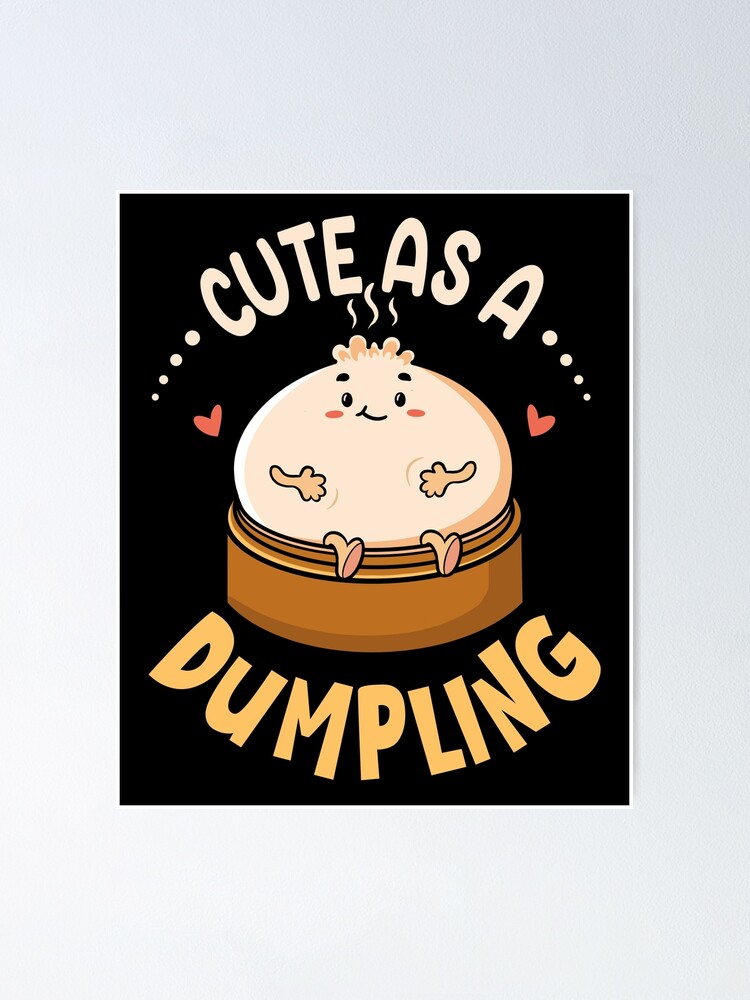 Dumpling Cute Chinese Food Funny Poster For Sale By Darly Walker