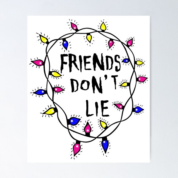 "Friends do not lie" Poster for Sale by JessicaComplex | Redbubble
