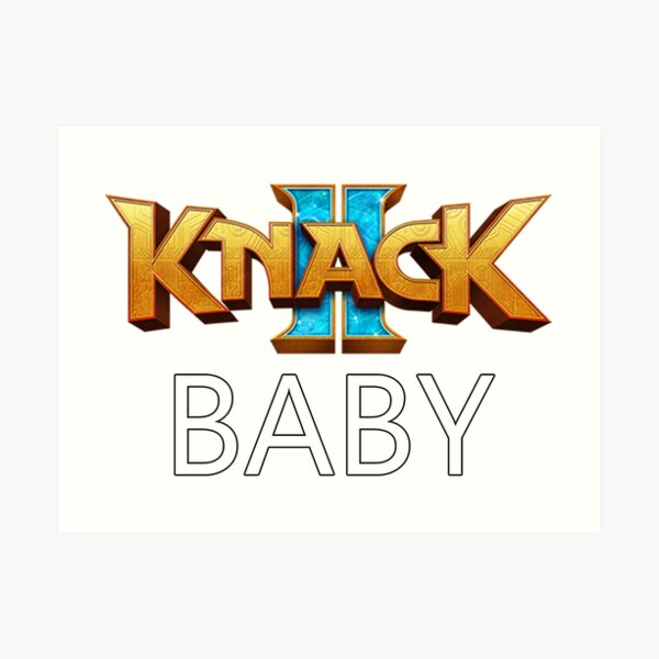 "KNACK 2 BABY" Art Print by solidmega | Redbubble